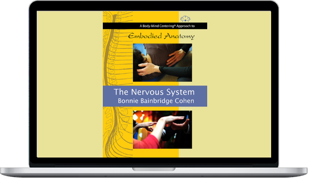 Download Bonnie Bainbridge Cohen – Embodied Anatomy And The Nervous ...