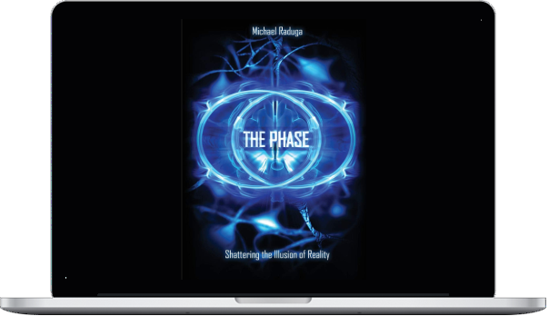 Download Michael Raduga – The Phase: Shattering The Illusion Of Reality ...